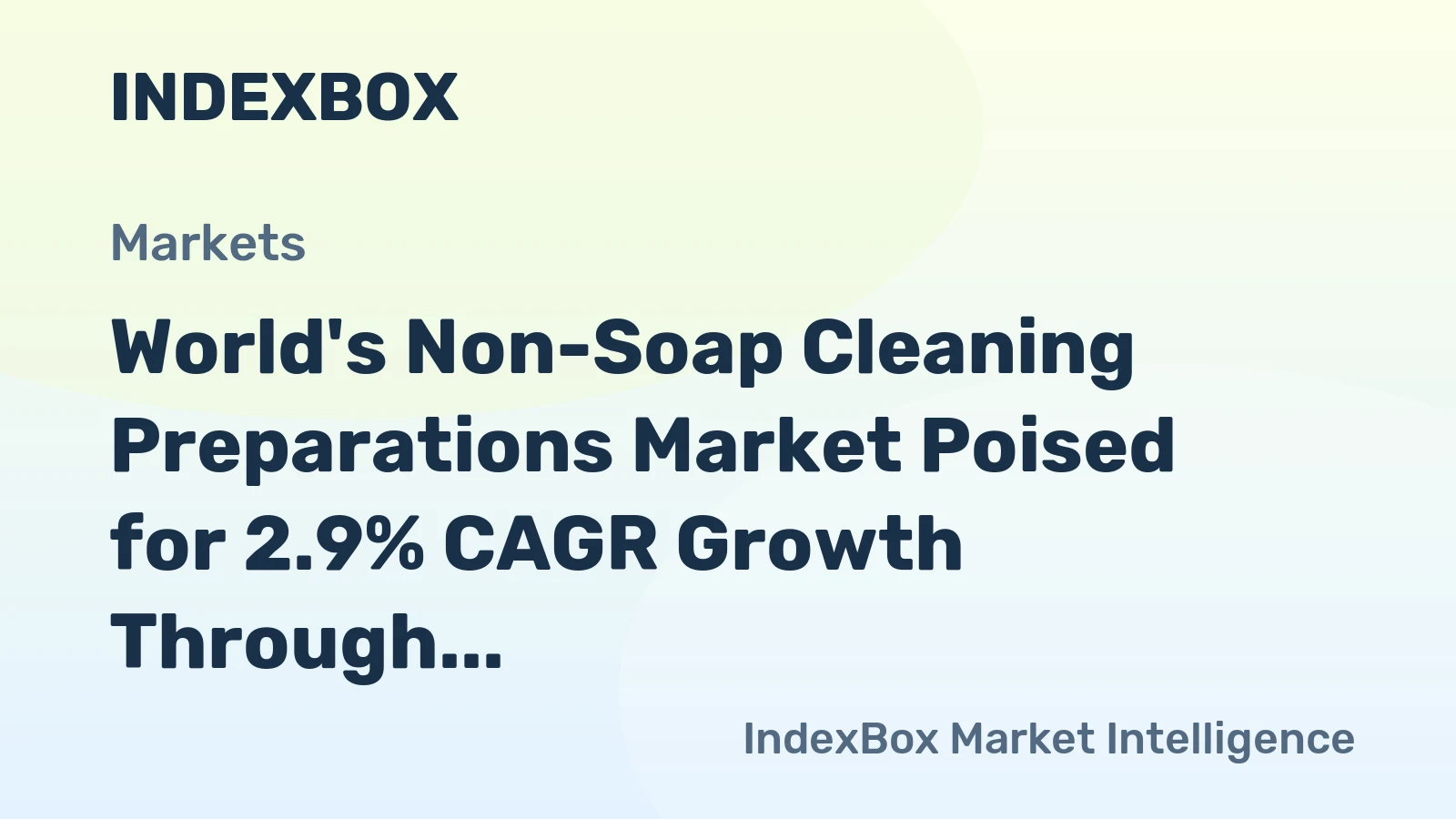 World's Non-Soap Cleaning Preparations Market Poised for 2.9% CAGR Growth Through 2035