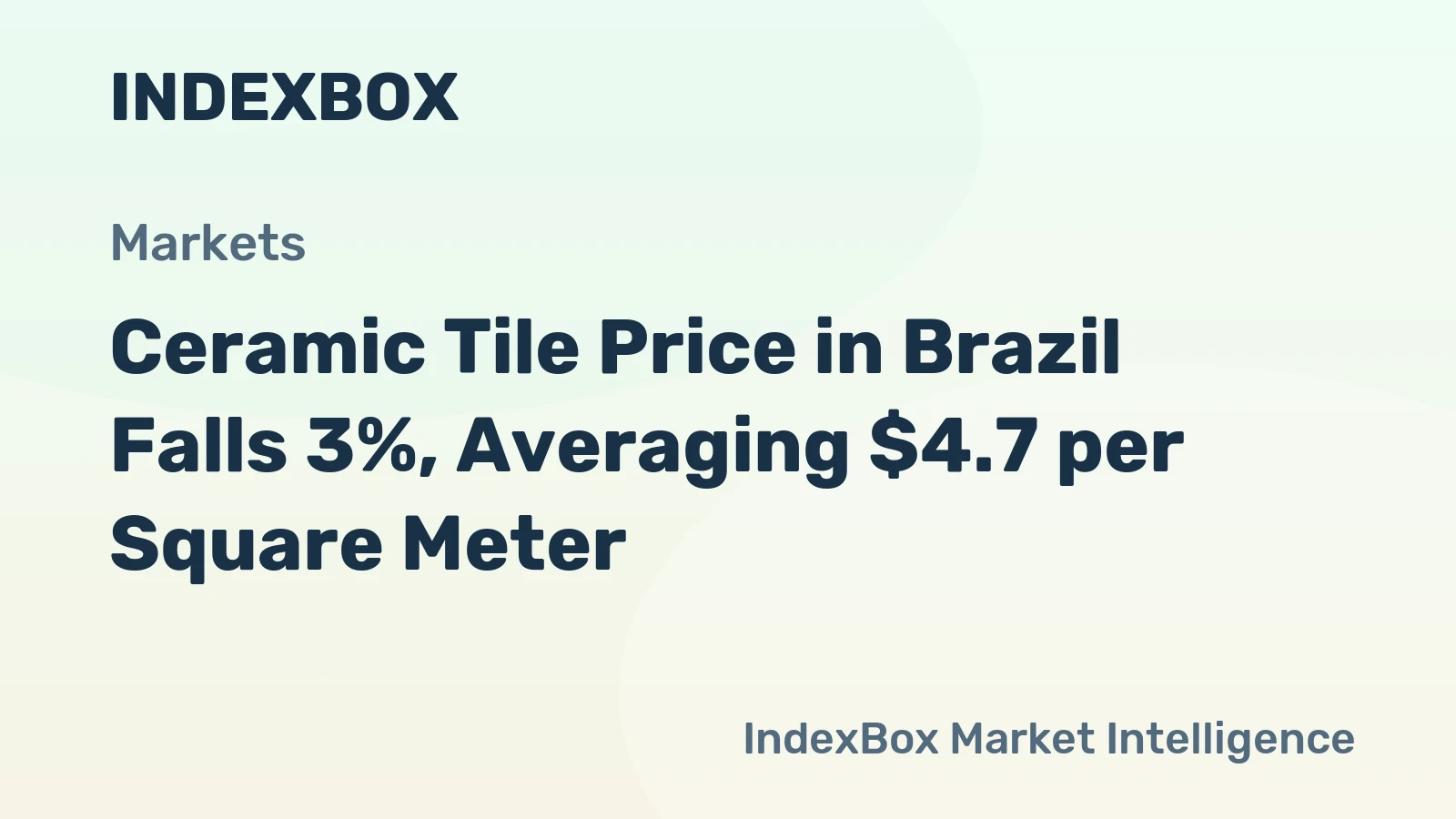 Ceramic Tile Price in Brazil Falls 3%, Averaging $4.7 per Square Meter