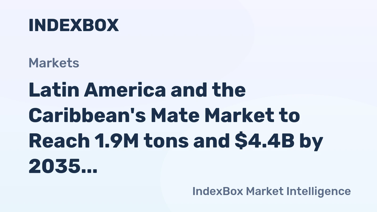 Latin America and the Caribbean's Mate Market to Reach 1.9M tons and $4.4B by 2035