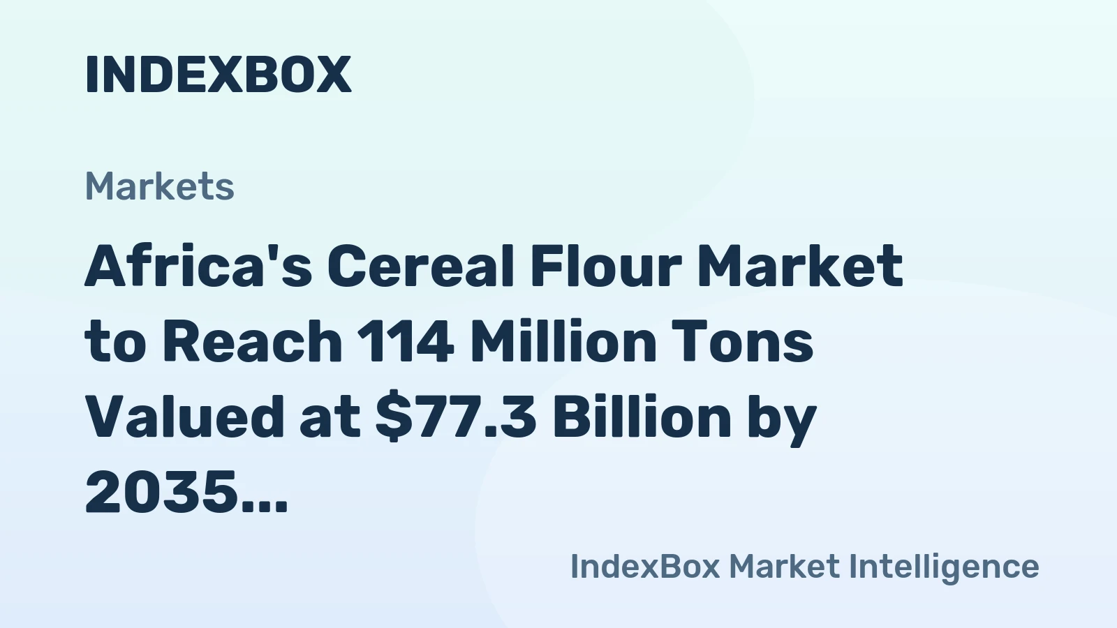Africa's Cereal Flour Market to Reach 114 Million Tons Valued at $77.3 Billion by 2035