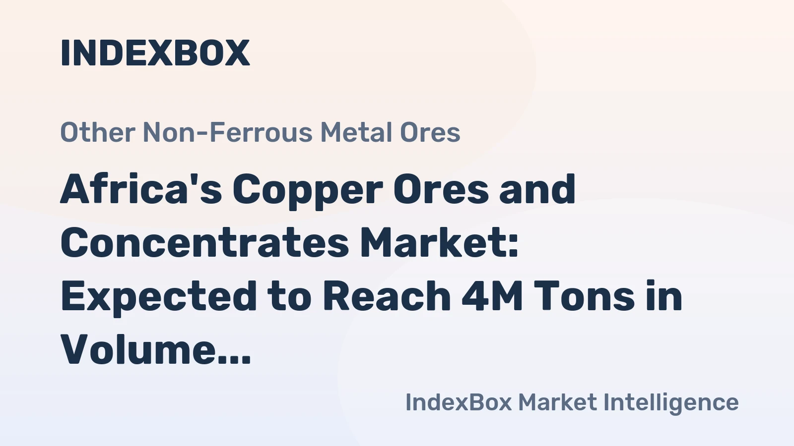 Africa's Copper Ores and Concentrates Market: Expected to Reach 4M Tons in Volume and $9B in Value by 2035