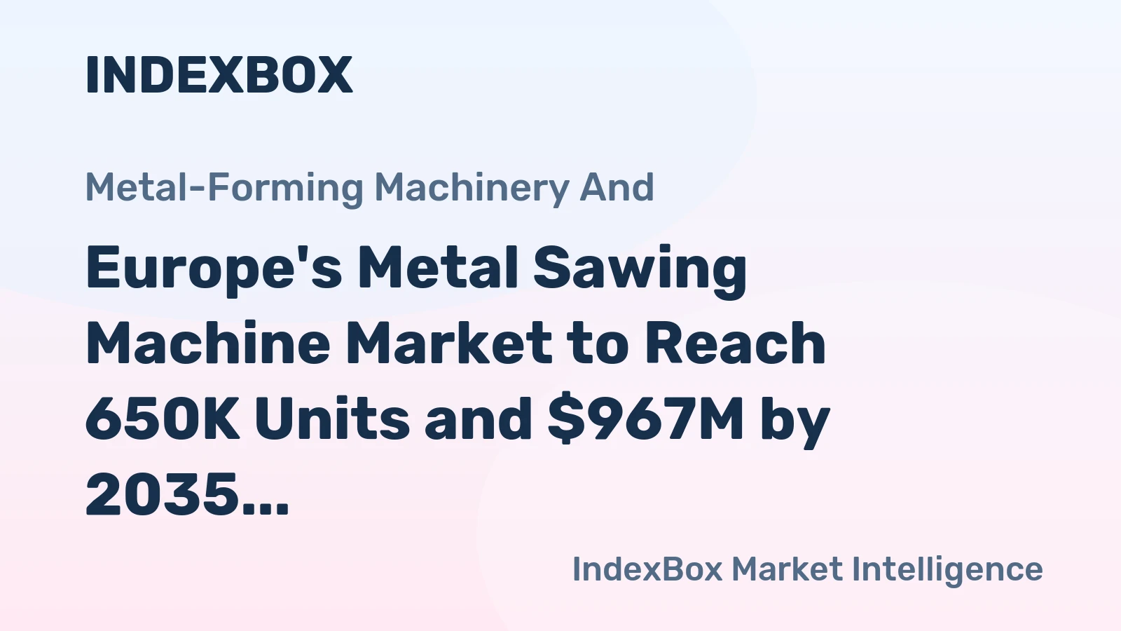 Europe's Metal Sawing Machine Market to Reach 650K Units and $967M by 2035