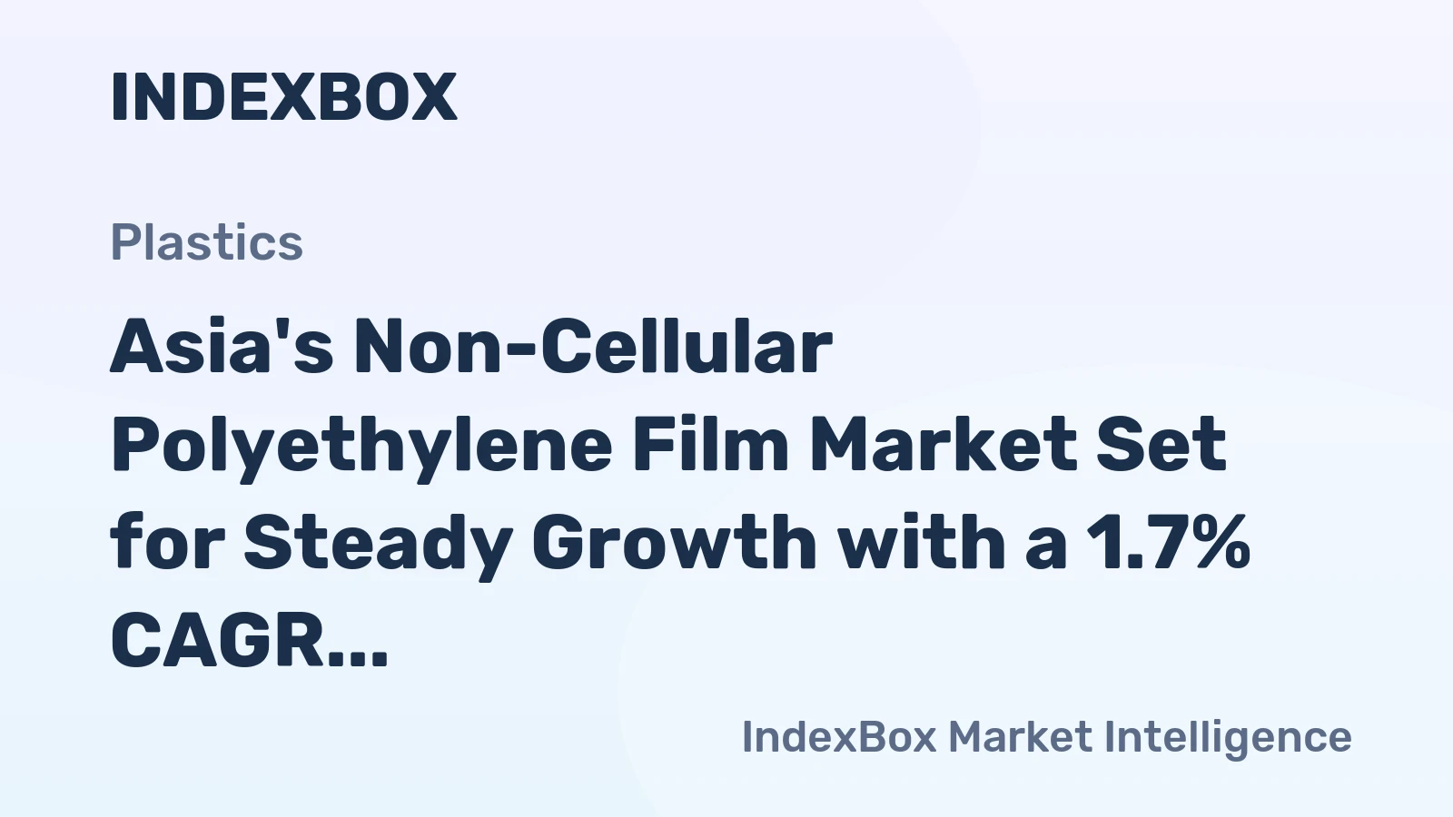 Asia's Non-Cellular Polyethylene Film Market Set for Steady Growth with a 1.7% CAGR