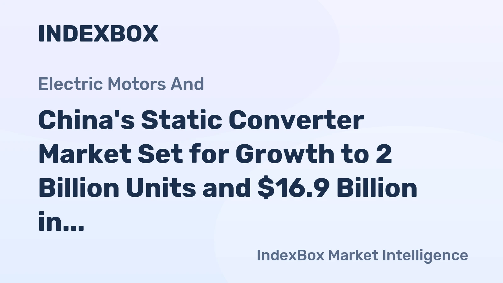 China's Static Converter Market Set for Growth to 2 Billion Units and $16.9 Billion in Value