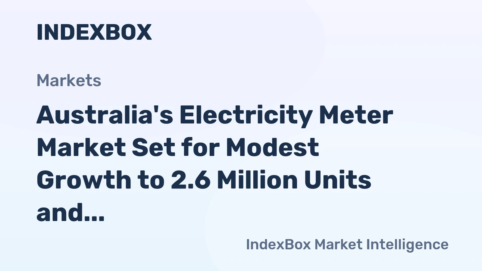 Australia's Electricity Meter Market Set for Modest Growth to 2.6 Million Units and $228 Million