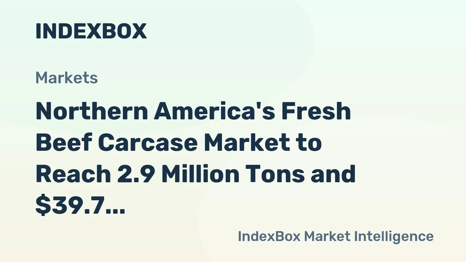 Northern America's Fresh Beef Carcase Market to Reach 2.9 Million Tons and $39.7 Billion