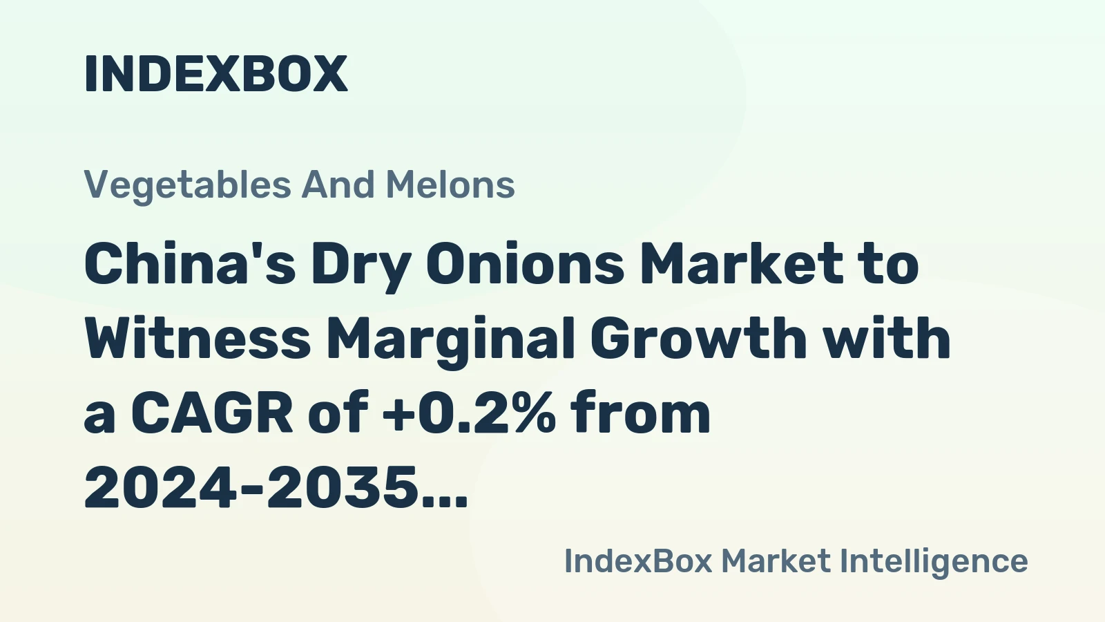 China's Dry Onions Market to Witness Marginal Growth with a CAGR of +0.2% from 2024-2035, Reaching $11.7B in Value