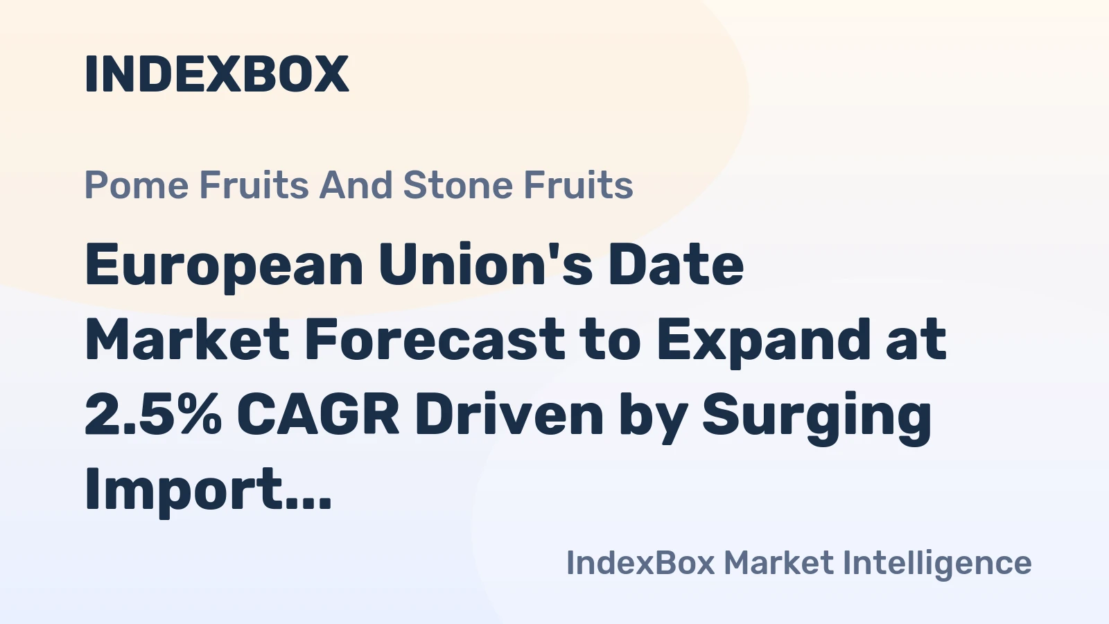 European Union's Date Market Forecast to Expand at 2.5% CAGR Driven by Surging Import Demand