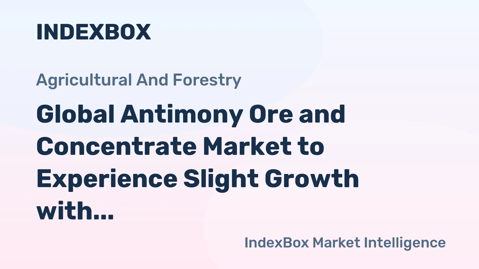 Global Antimony Ore and Concentrate Market to Experience Slight Growth with +0.4% CAGR over Next Decade