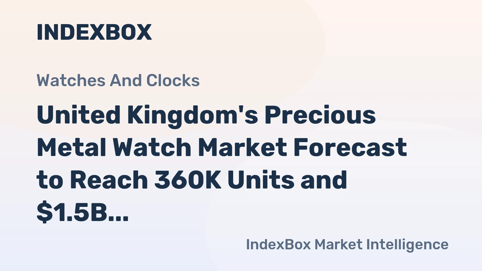 United Kingdom's Precious Metal Watch Market Forecast to Reach 360K Units and $1.5B in Value by 2035