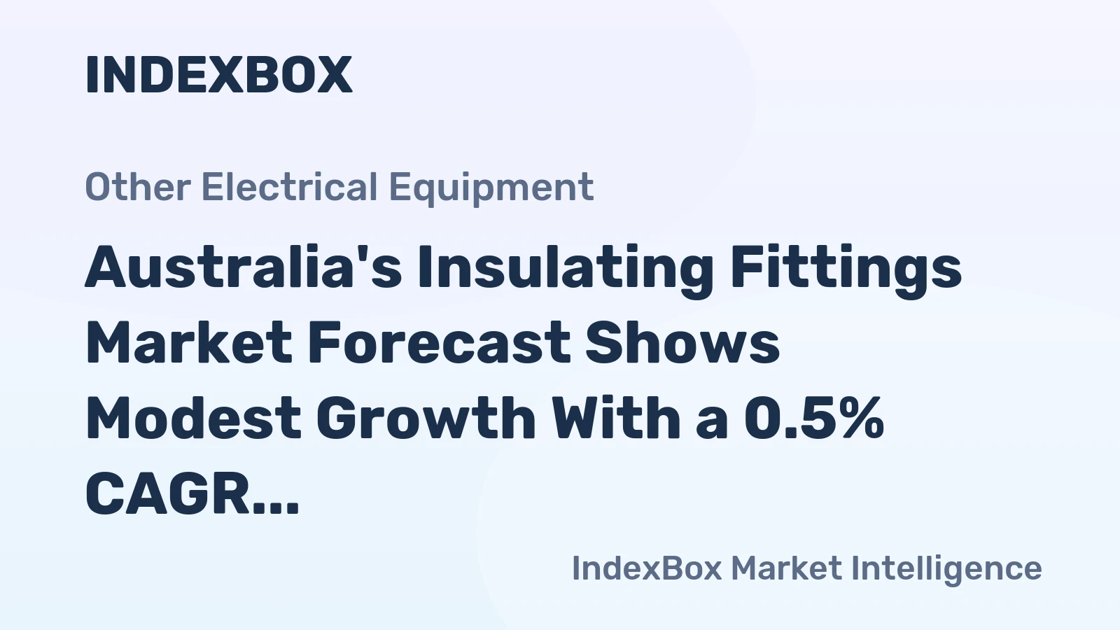 Australia's Insulating Fittings Market Forecast Shows Modest Growth With a 0.5% CAGR Through 2035