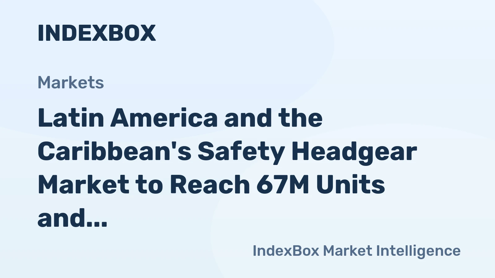 Latin America and the Caribbean's Safety Headgear Market to Reach 67M Units and $820M by 2035