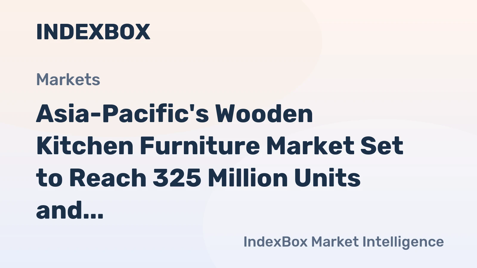 Asia-Pacific's Wooden Kitchen Furniture Market Set to Reach 325 Million Units and $17.8 Billion by 2035