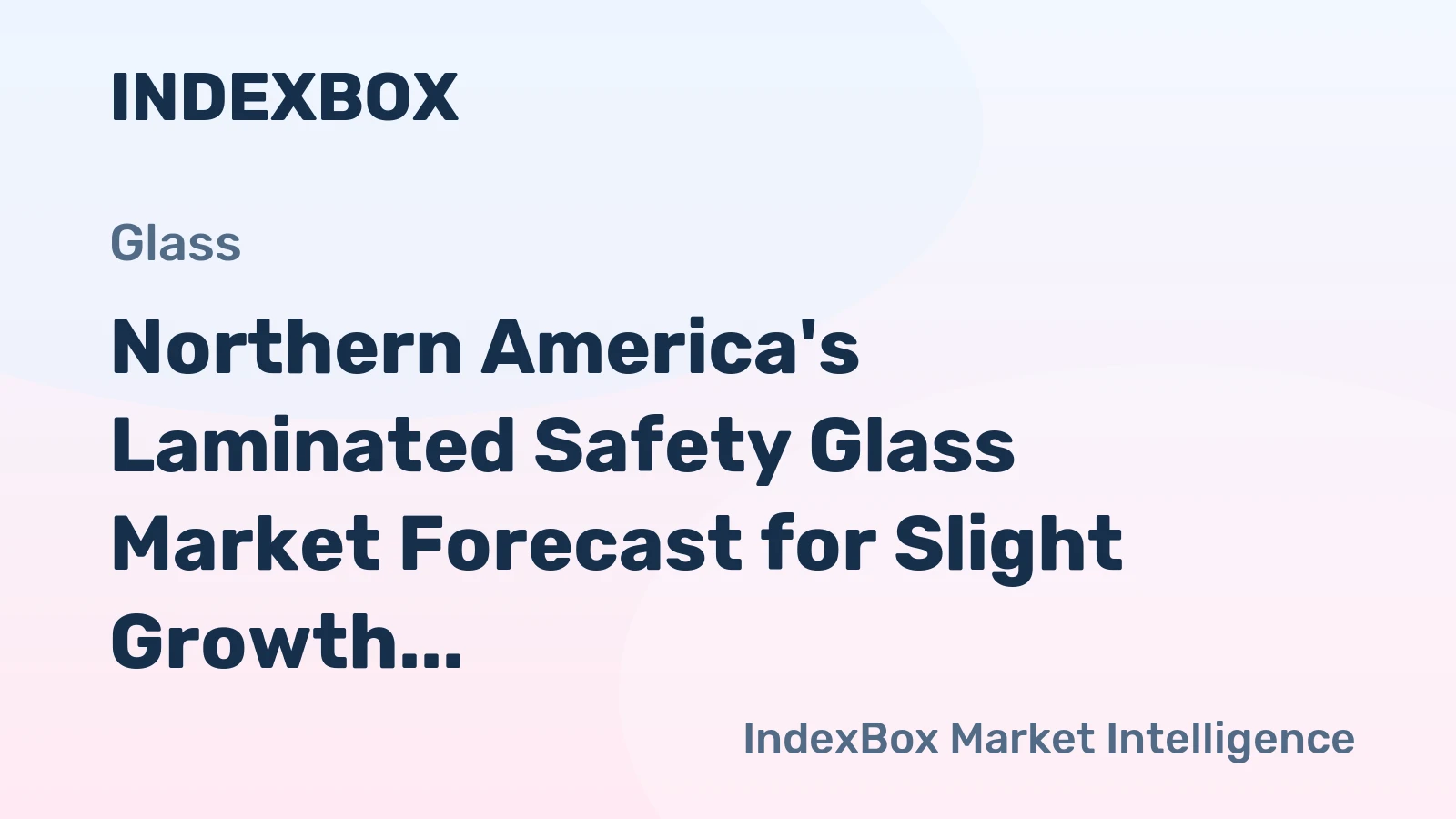 Northern America's Laminated Safety Glass Market Forecast for Slight Growth with a 0.1% CAGR in Volume