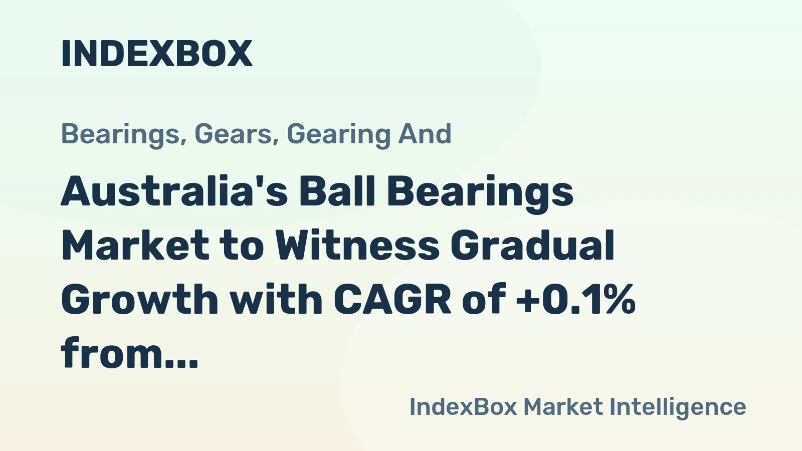 Australia's Ball Bearings Market to Witness Gradual Growth with CAGR of +0.1% from 2024 to 2035