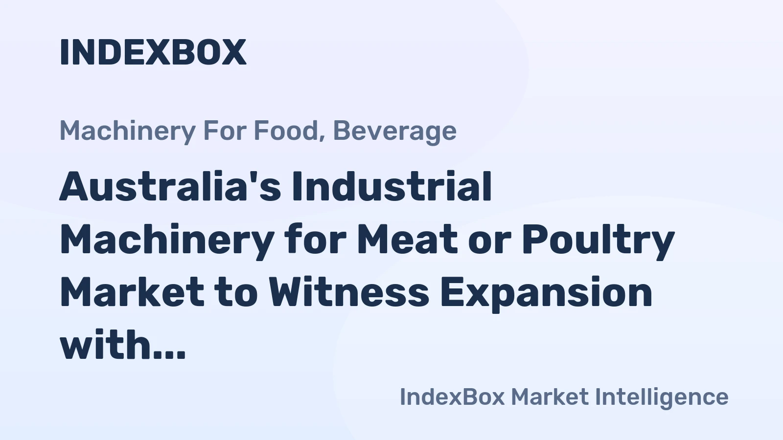 Australia's Industrial Machinery for Meat or Poultry Market to Witness Expansion with CAGR of +3.9% Through 2035