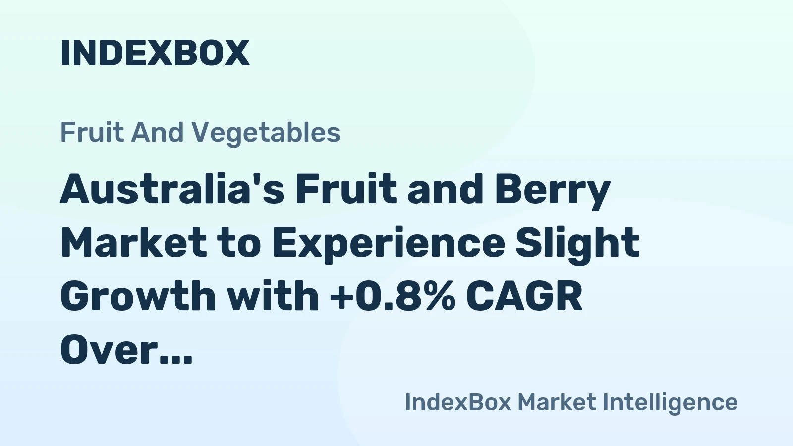 Australia's Fruit and Berry Market to Experience Slight Growth with +0.8% CAGR Over Next Decade