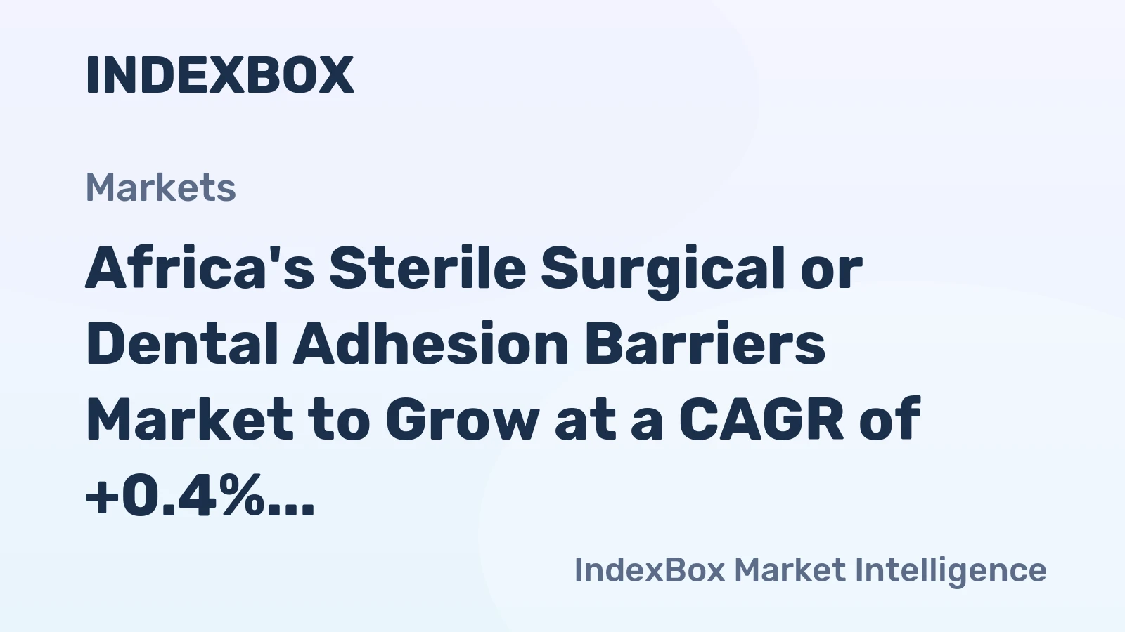 Africa's Sterile Surgical or Dental Adhesion Barriers Market to Grow at a CAGR of +0.4% Through 2035, Reaching $551M in Value