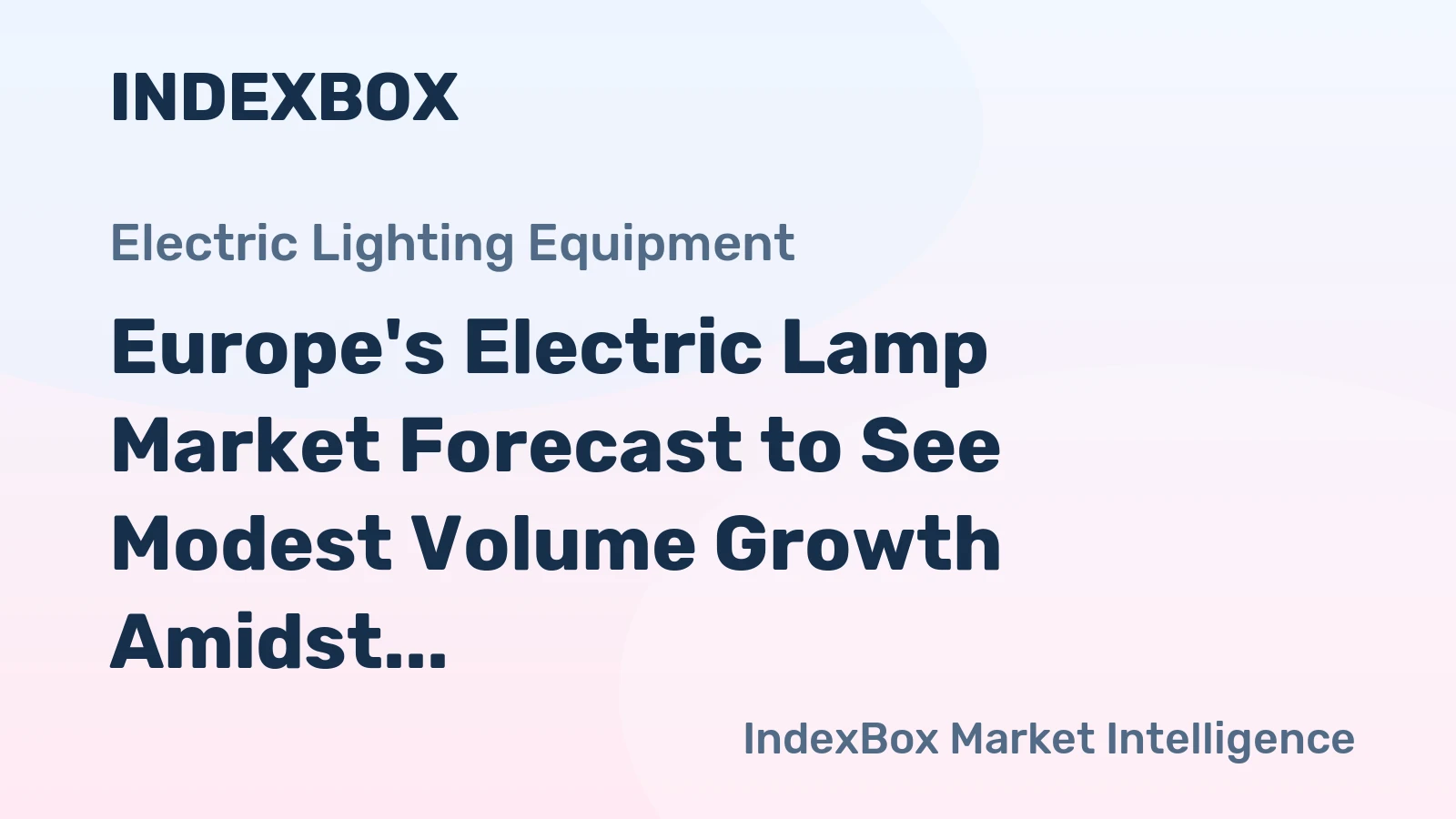 Europe's Electric Lamp Market Forecast to See Modest Volume Growth Amidst Falling Value