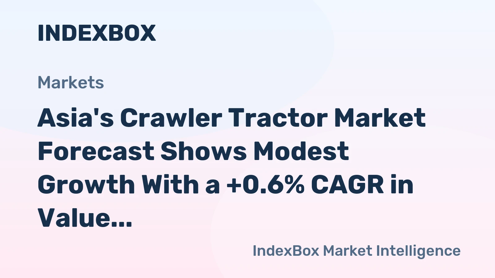 Asia's Crawler Tractor Market Forecast Shows Modest Growth With a +0.6% CAGR in Value