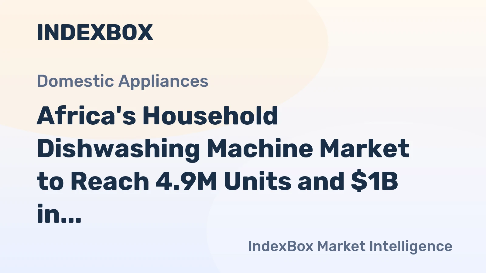 Africa's Household Dishwashing Machine Market to Reach 4.9M Units and $1B in Value