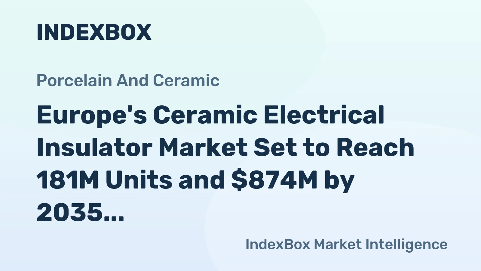 Europe's Ceramic Electrical Insulator Market Set to Reach 181M Units and $874M by 2035