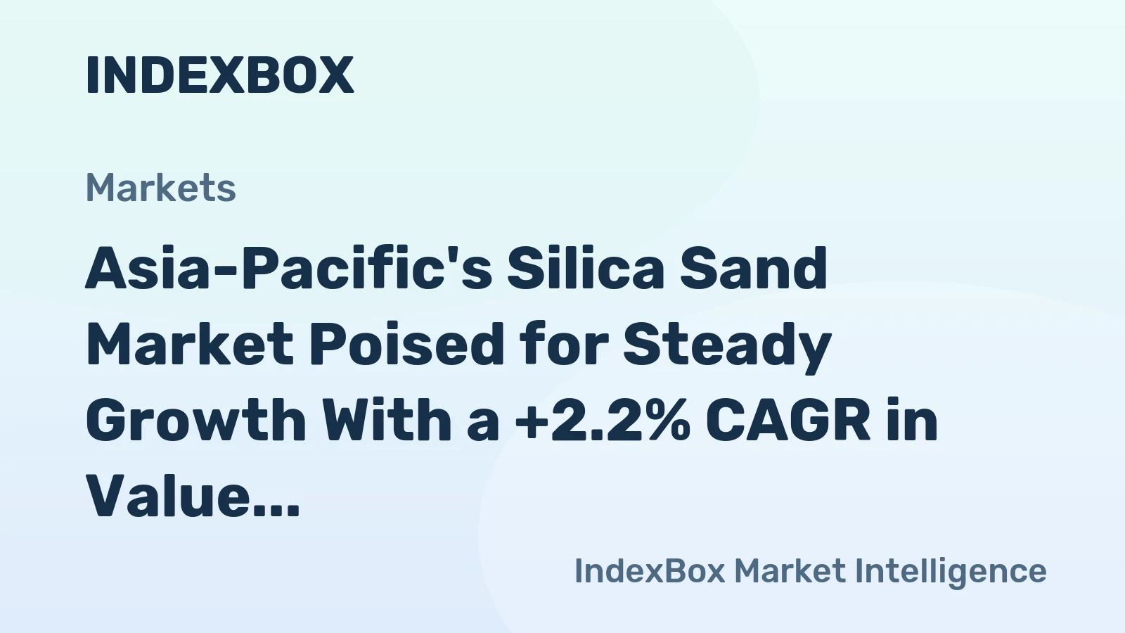 Asia-Pacific's Silica Sand Market Poised for Steady Growth With a +2.2% CAGR in Value Through 2035