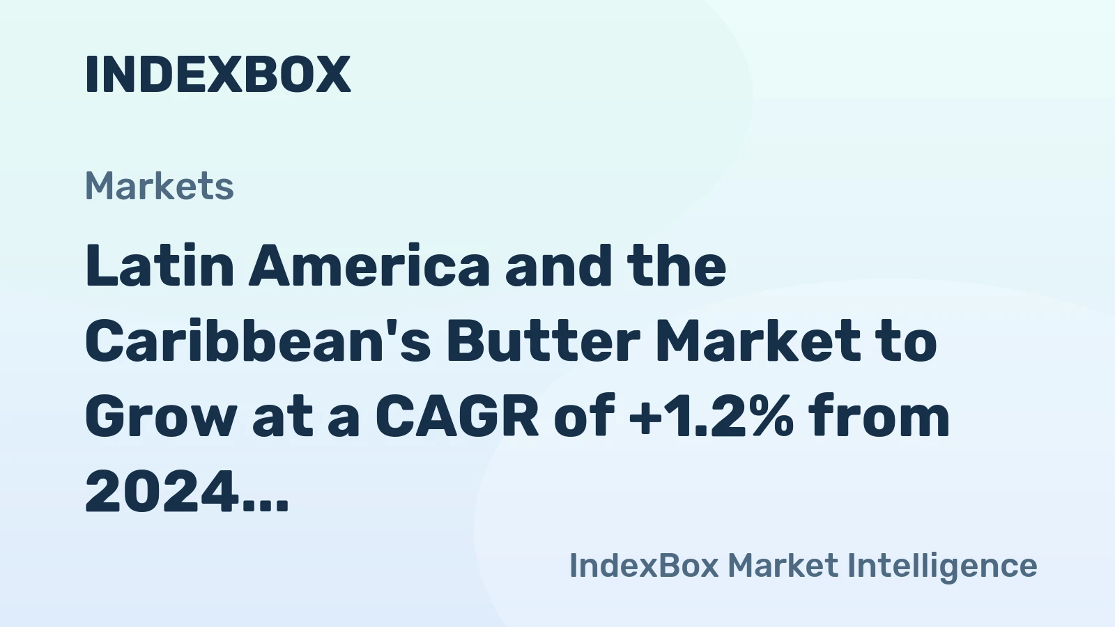 Latin America and the Caribbean's Butter Market to Grow at a CAGR of +1.2% from 2024 to 2035