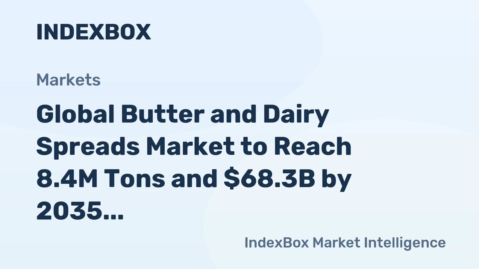 Global Butter and Dairy Spreads Market to Reach 8.4M Tons and $68.3B by 2035