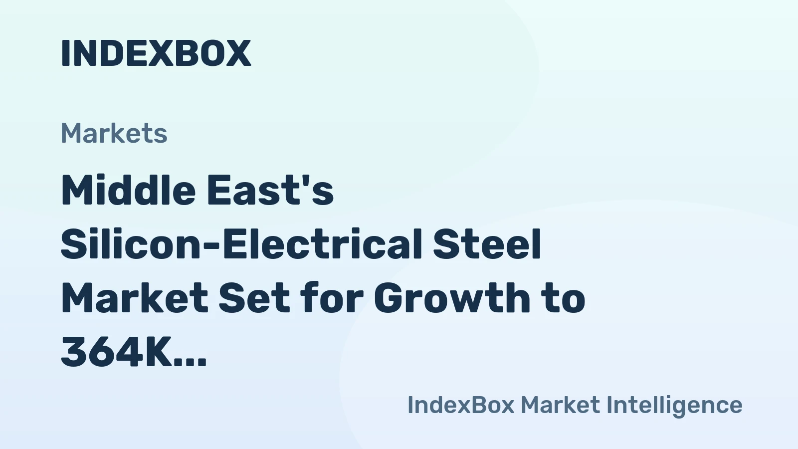 Middle East's Silicon-Electrical Steel Market Set for Growth to 364K Tons and $720M
