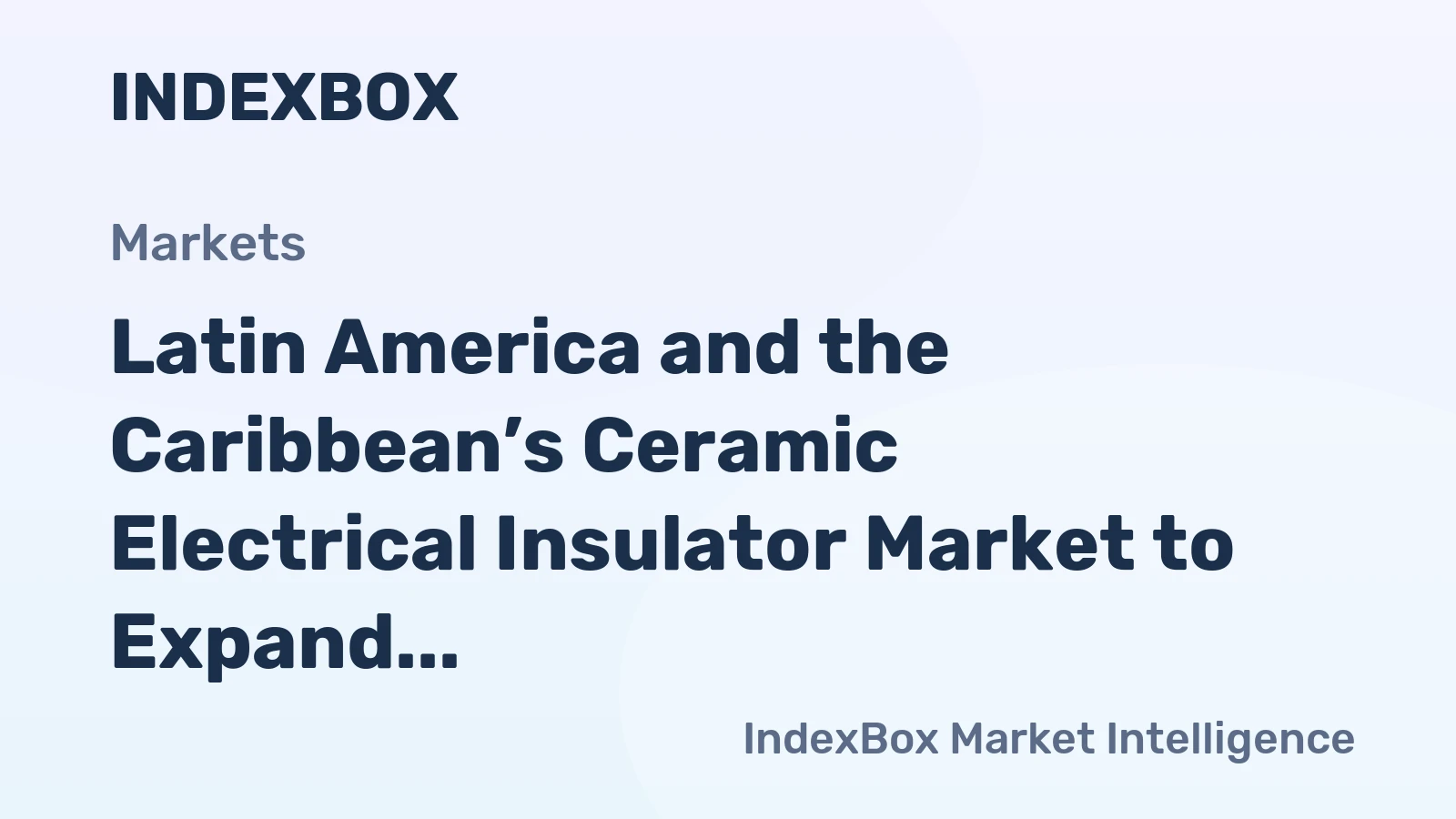 Latin America and the Caribbean’s Ceramic Electrical Insulator Market to Expand with 2.1% CAGR Through 2035