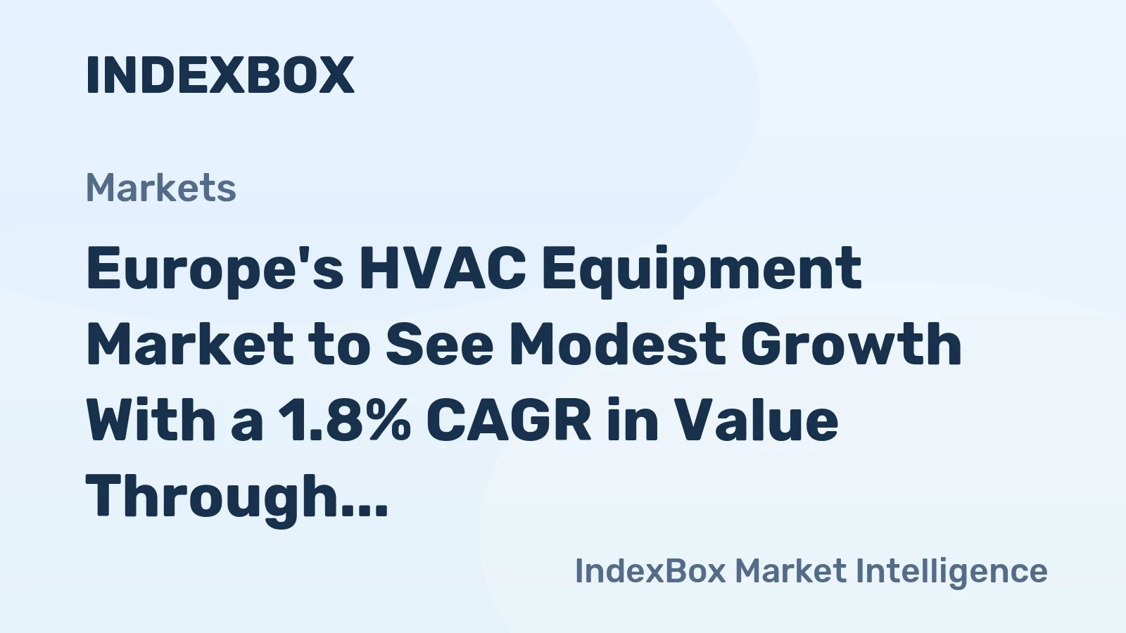 Europe's HVAC Equipment Market to See Modest Growth With a 1.8% CAGR in Value Through 2035