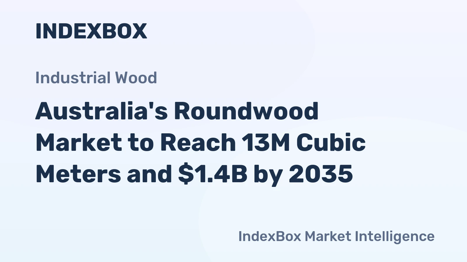 Australia's Roundwood Market to Reach 13M Cubic Meters and $1.4B by 2035