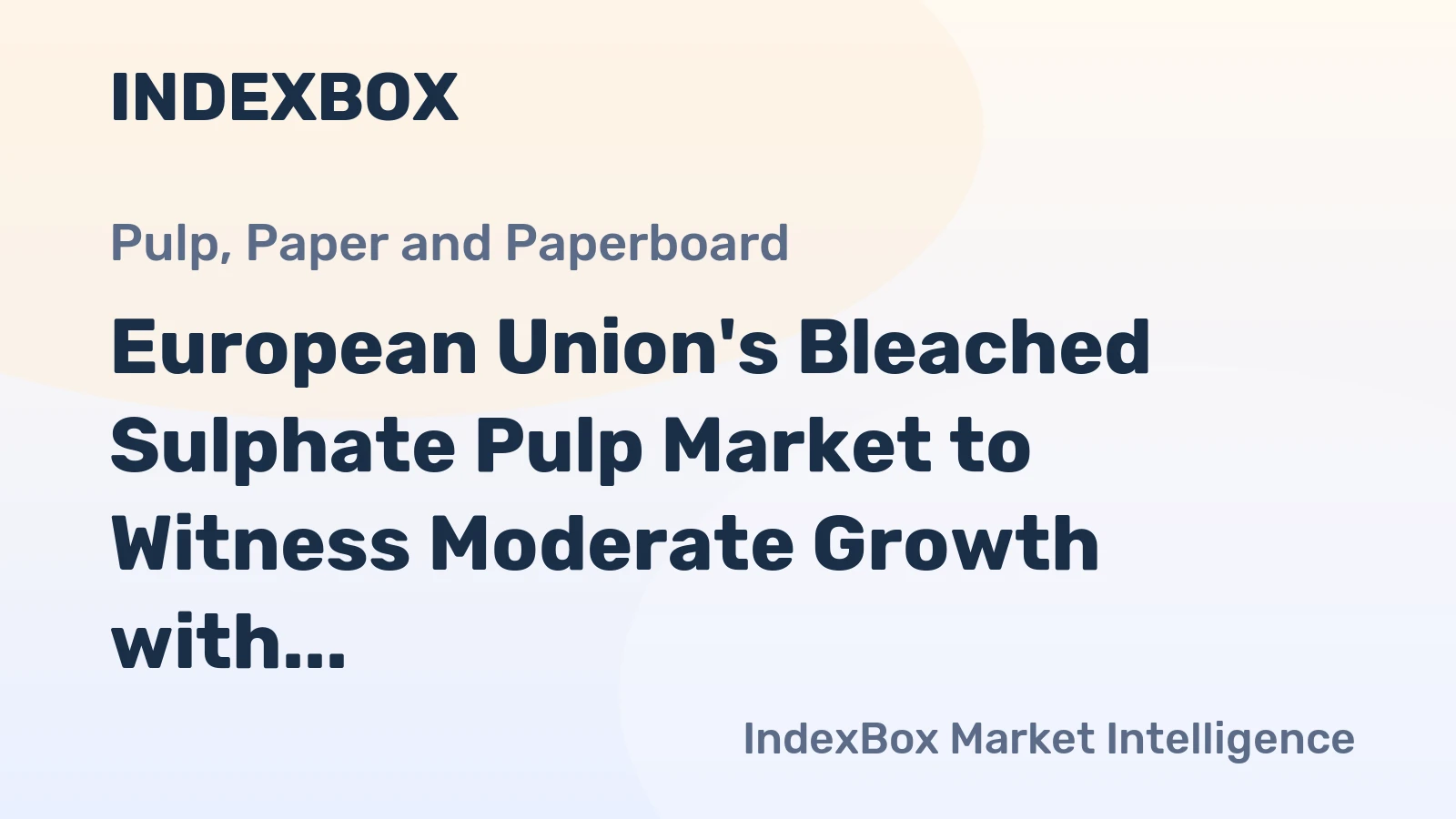 European Union's Bleached Sulphate Pulp Market to Witness Moderate Growth with an Anticipated CAGR of +3.3% from 2024 to 2035