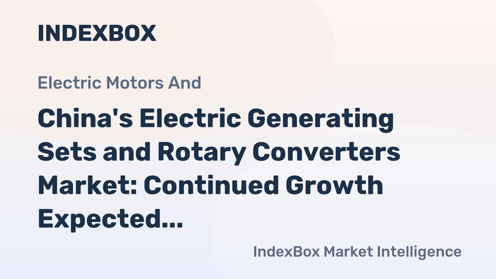 China's Electric Generating Sets and Rotary Converters Market: Continued Growth Expected with Market Volume Reaching 5.8M Units and Market Value Reaching $3.3B by 2035