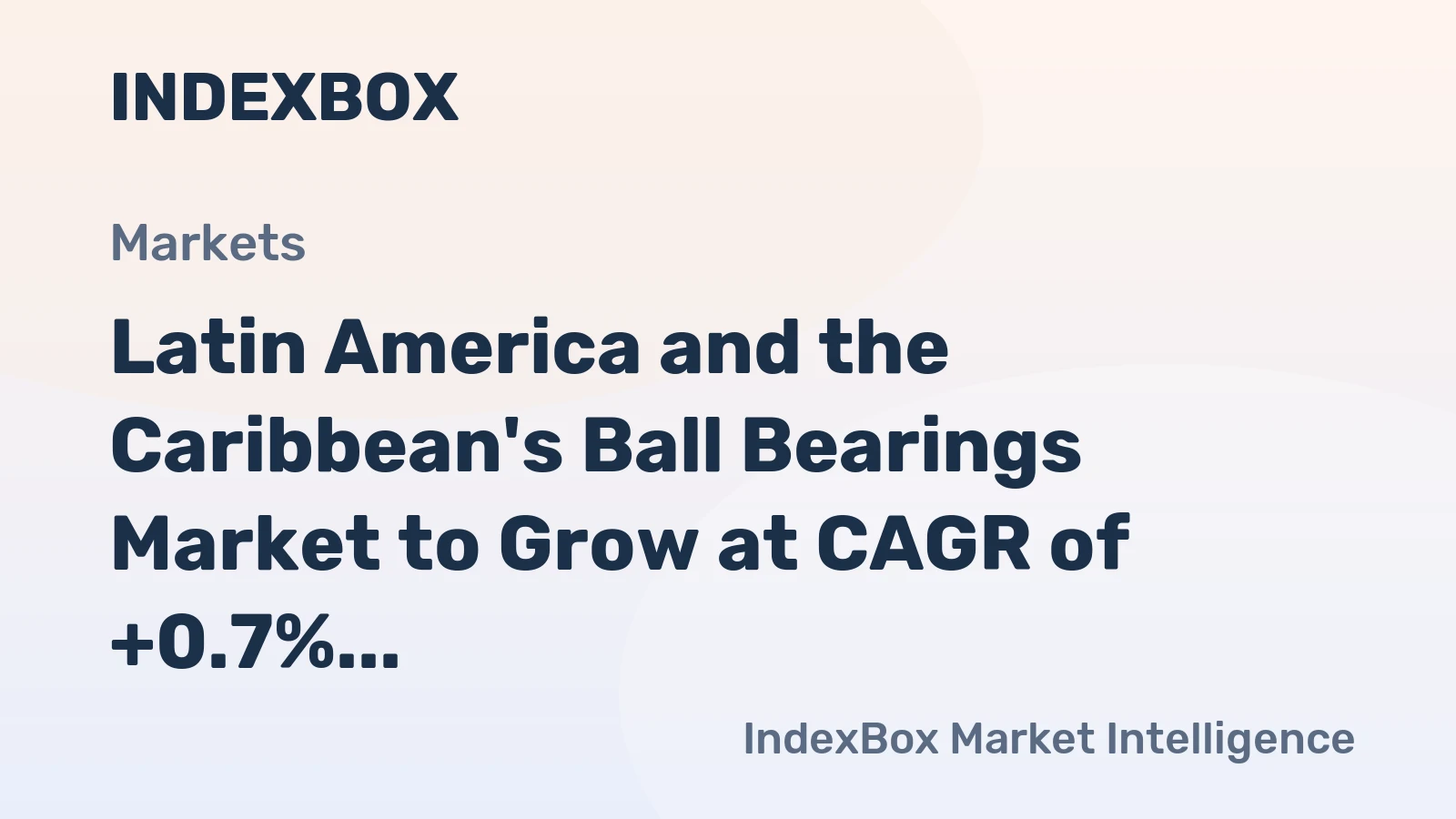 Latin America and the Caribbean's Ball Bearings Market to Grow at CAGR of +0.7% from 2024 to 2035