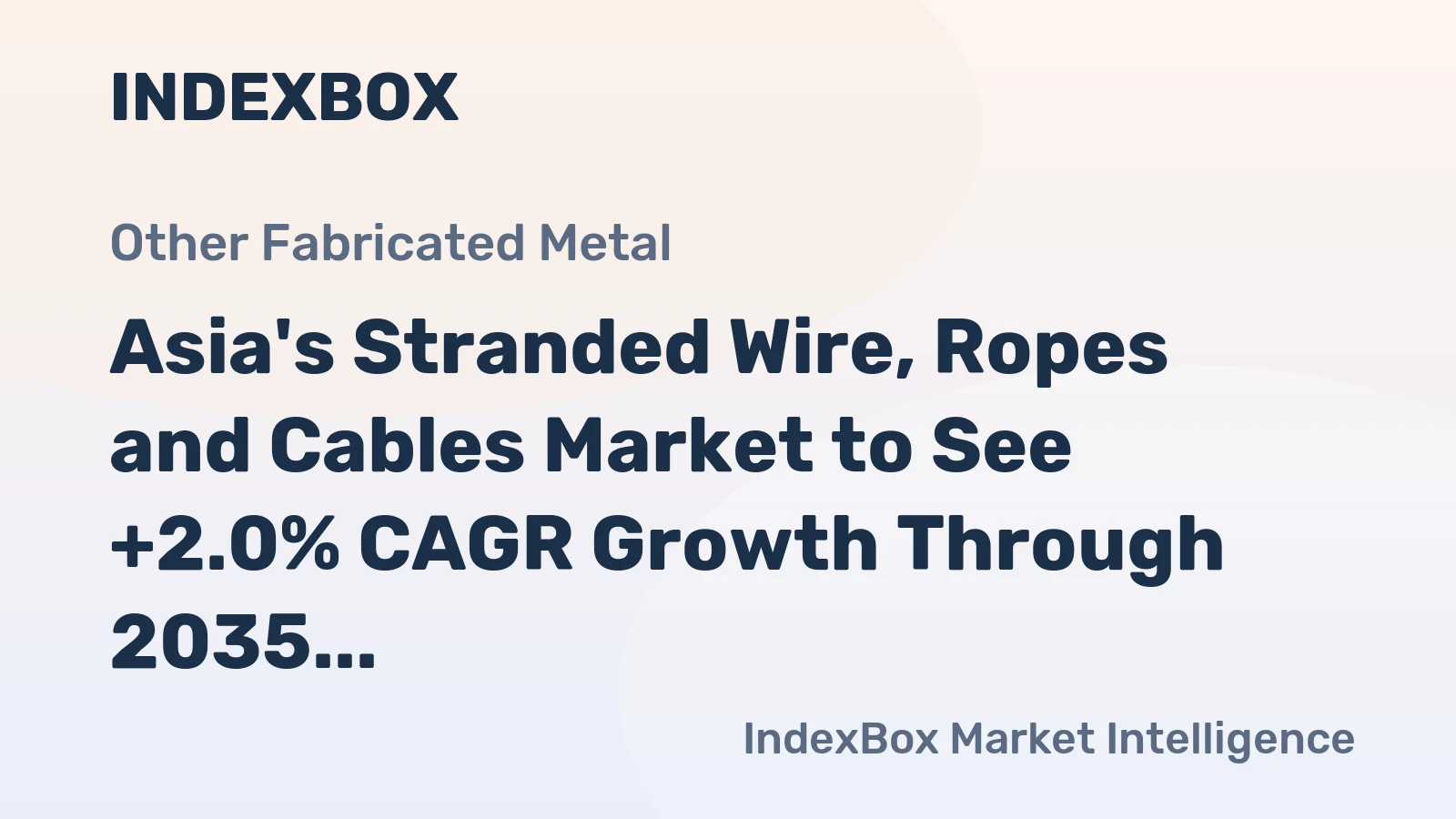 Asia's Stranded Wire, Ropes and Cables Market to See +2.0% CAGR Growth Through 2035