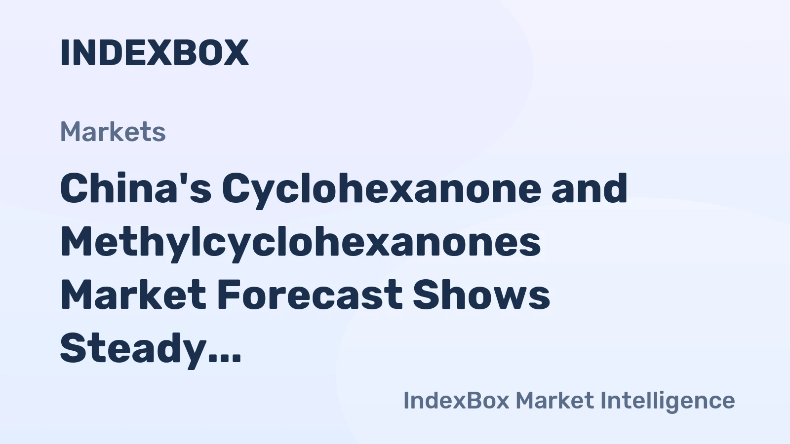 China's Cyclohexanone and Methylcyclohexanones Market Forecast Shows Steady Growth with 2.1% CAGR