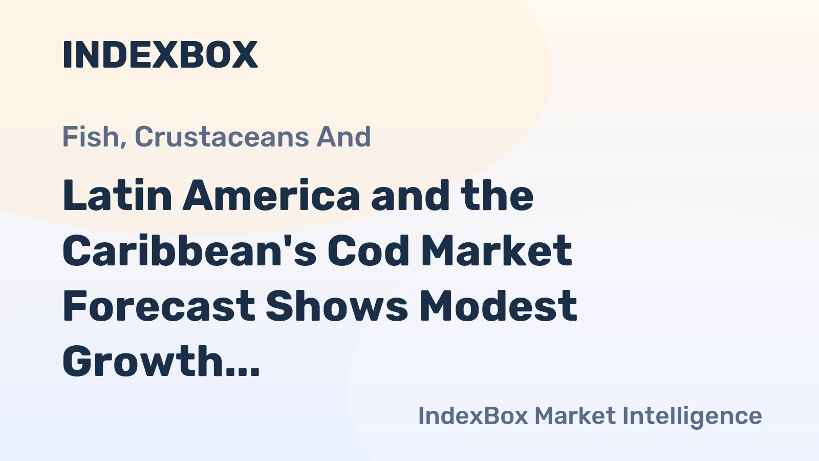 Latin America and the Caribbean's Cod Market Forecast Shows Modest Growth With a 1.7% CAGR in Value