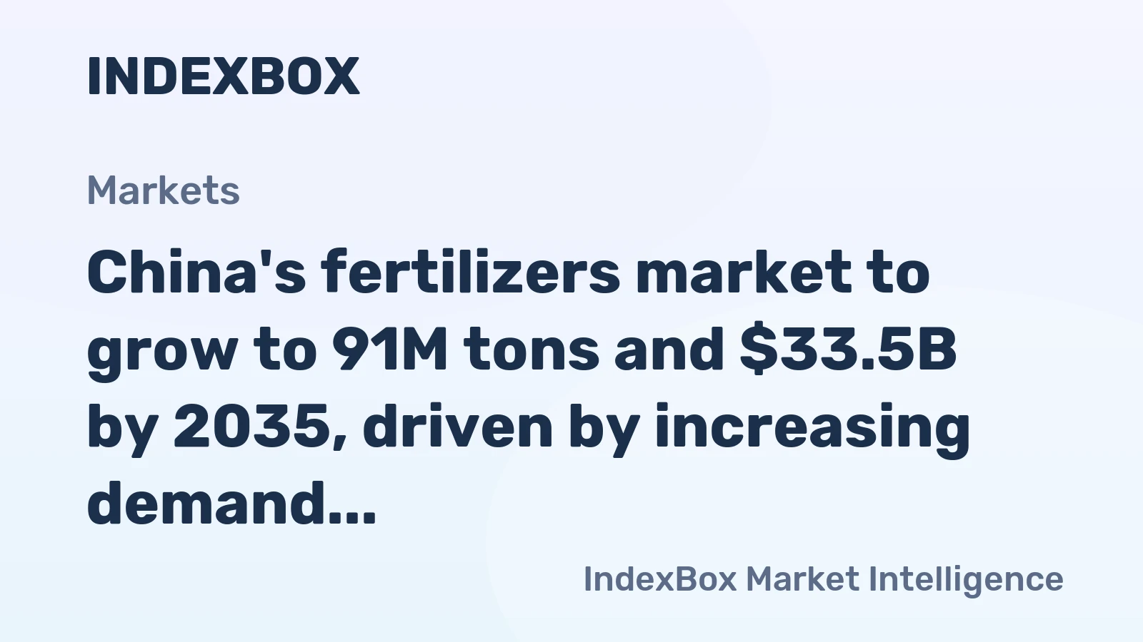 China's fertilizers market to grow to 91M tons and $33.5B by 2035, driven by increasing demand.