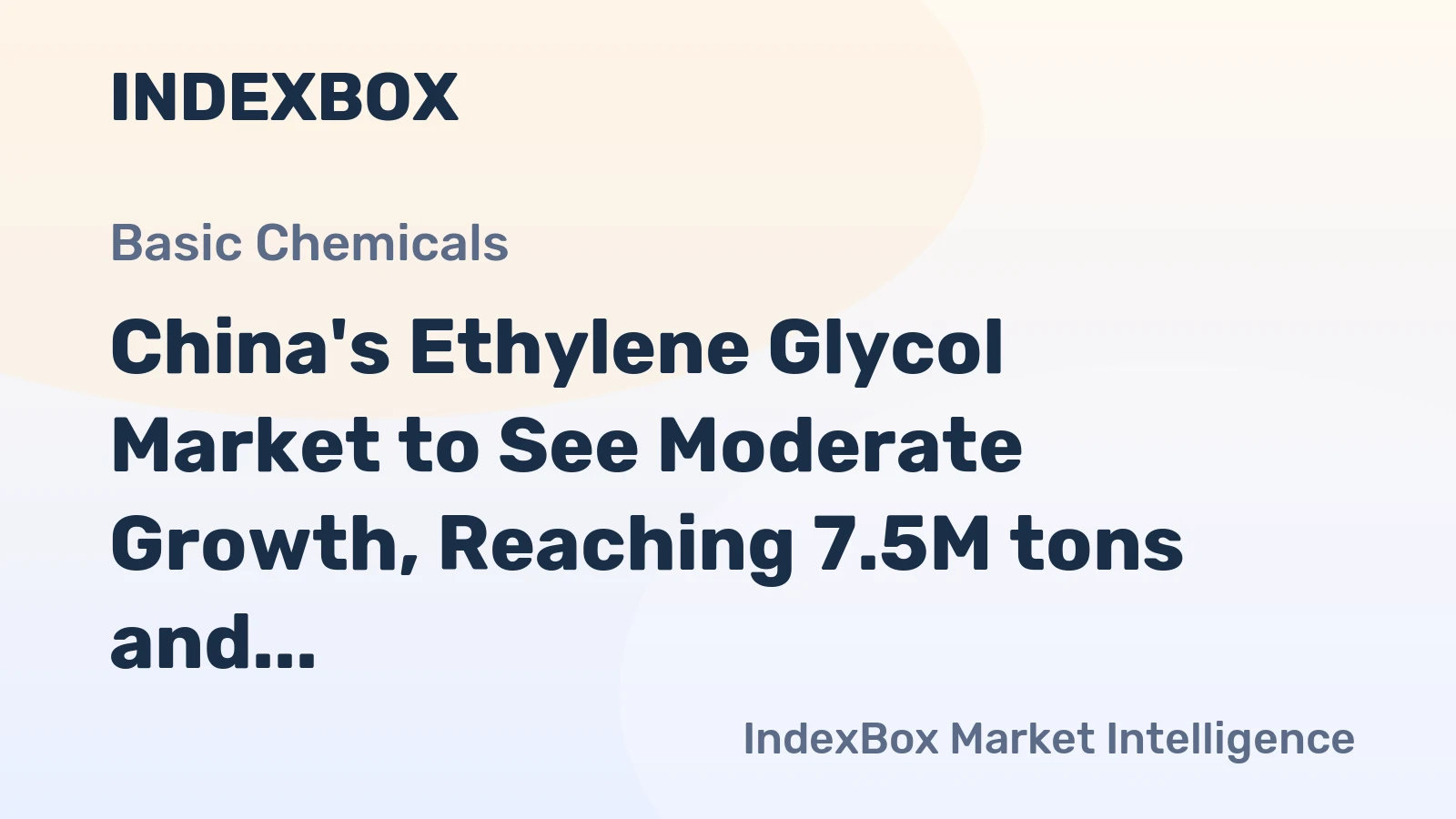 China's Ethylene Glycol Market to See Moderate Growth, Reaching 7.5M tons and $4.9B by 2035