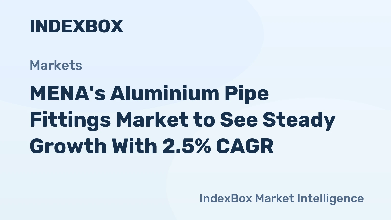 MENA's Aluminium Pipe Fittings Market to See Steady Growth With 2.5% CAGR