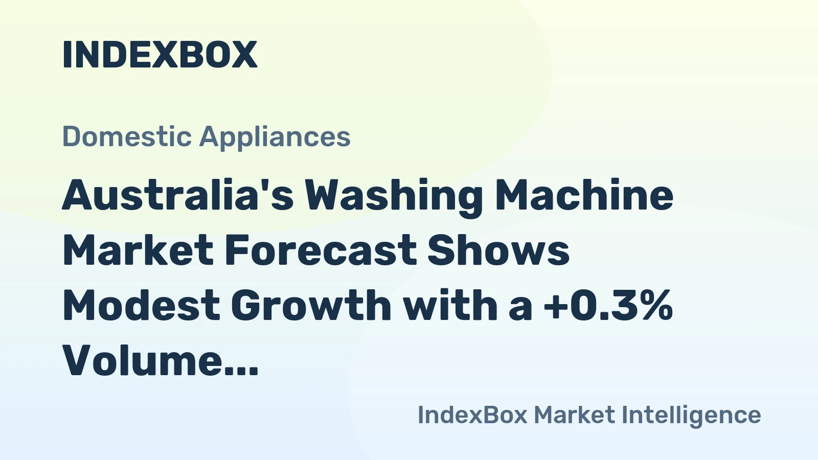 Australia's Washing Machine Market Forecast Shows Modest Growth with a +0.3% Volume CAGR