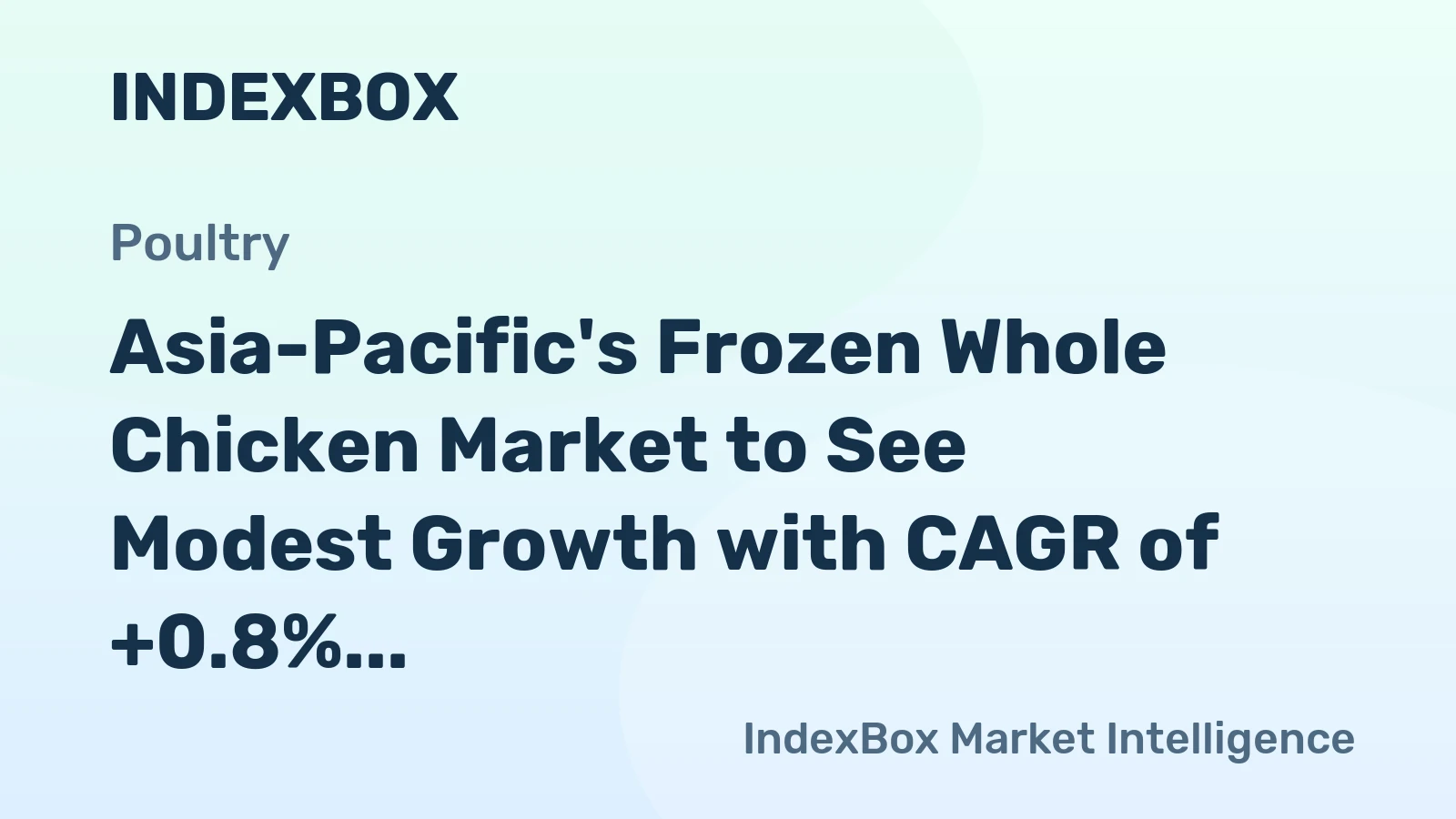 Asia-Pacific's Frozen Whole Chicken Market to See Modest Growth with CAGR of +0.8%