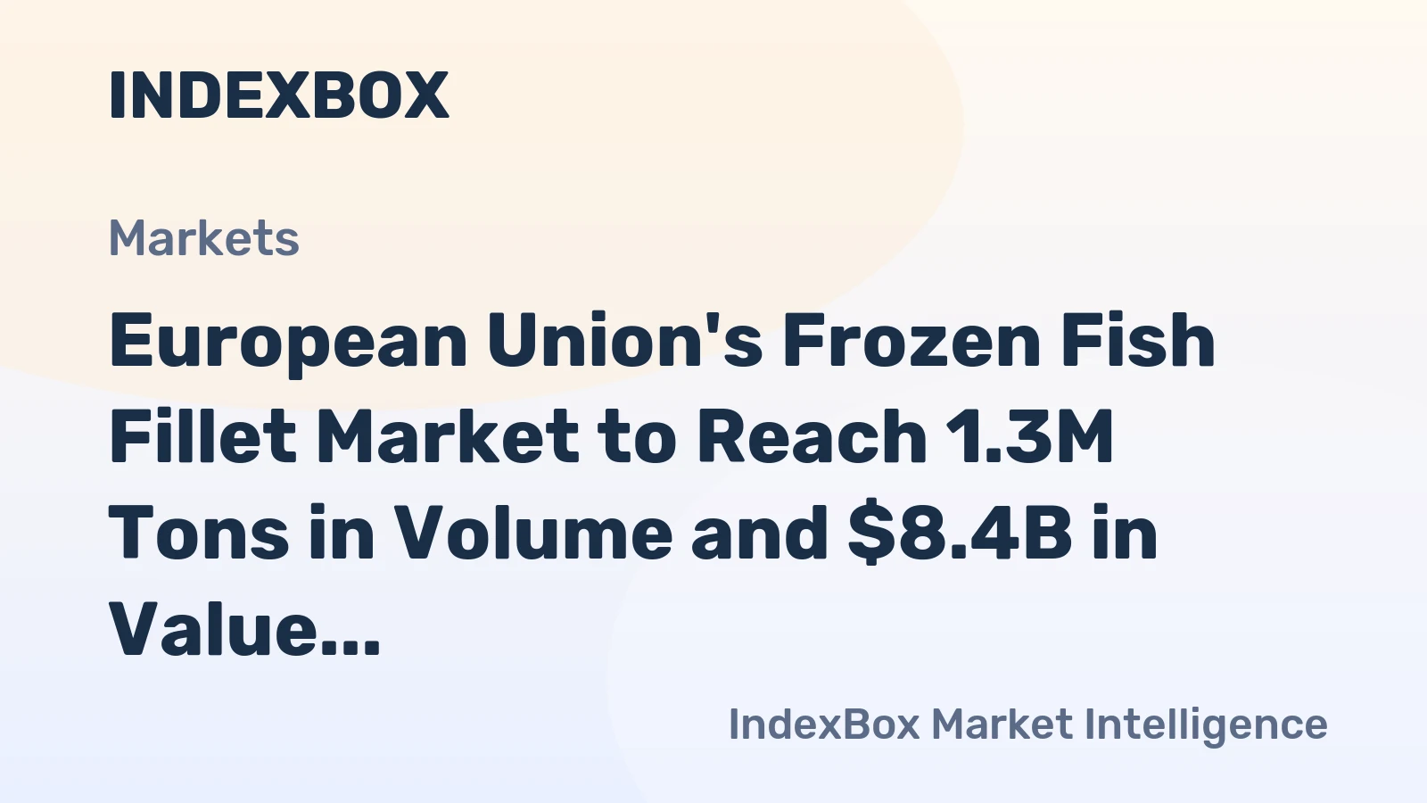 European Union's Frozen Fish Fillet Market to Reach 1.3M Tons in Volume and $8.4B in Value by 2035