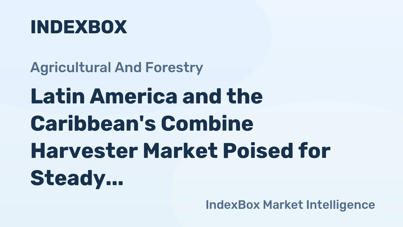 Latin America and the Caribbean's Combine Harvester Market Poised for Steady Growth with a 1.5% CAGR in Value