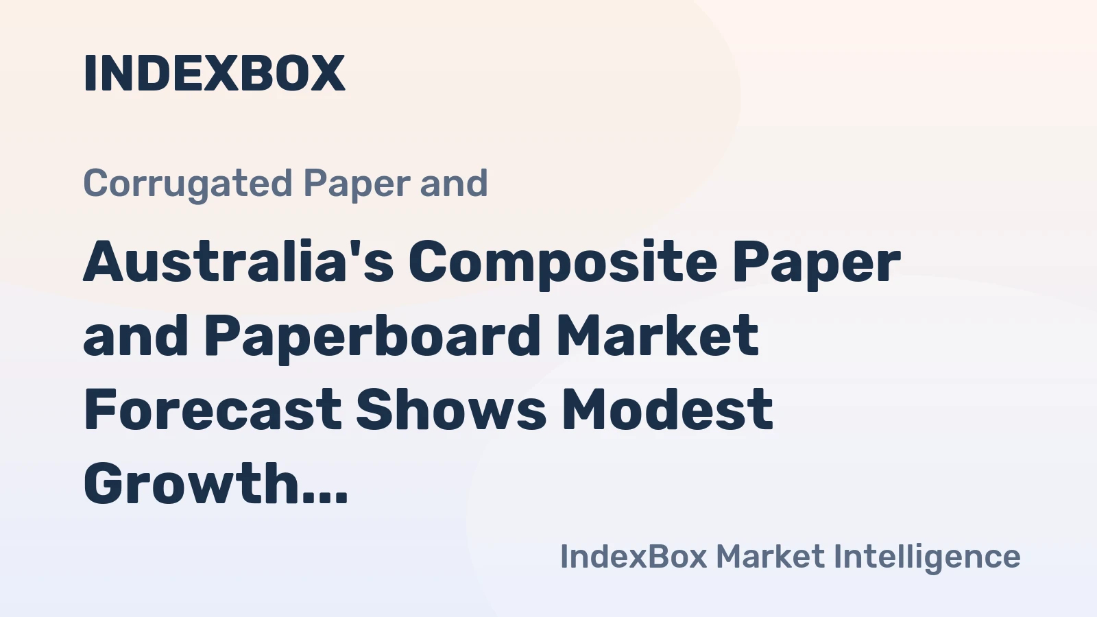 Australia's Composite Paper and Paperboard Market Forecast Shows Modest Growth with a +0.2% CAGR
