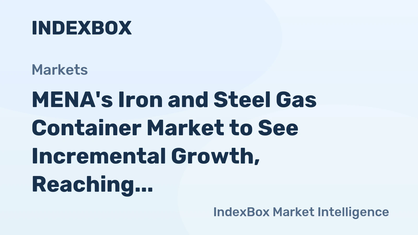 MENA's Iron and Steel Gas Container Market to See Incremental Growth, Reaching $3.4B by 2035