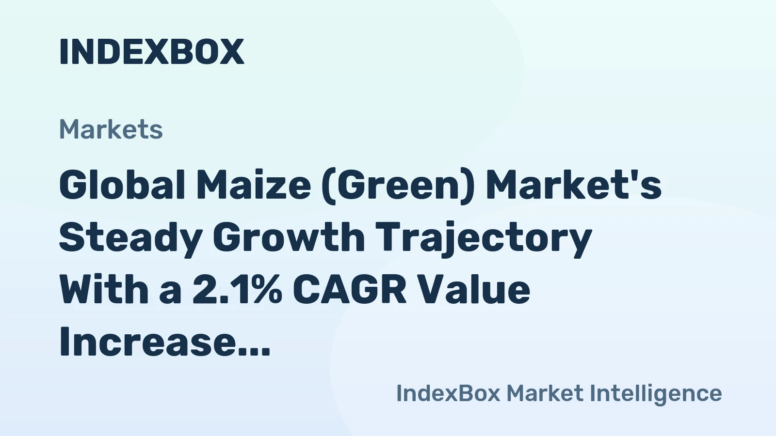 Global Maize (Green) Market's Steady Growth Trajectory With a 2.1% CAGR Value Increase