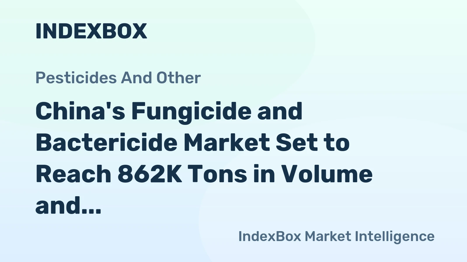 China's Fungicide and Bactericide Market Set to Reach 862K Tons in Volume and $4.6 Billion in Value